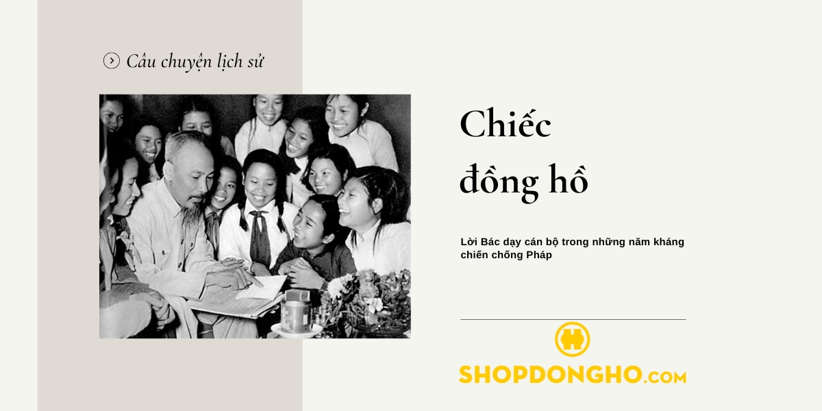 "Chiếc đồng hồ": Những bài học từ Bác Hồ dành cho cán bộ