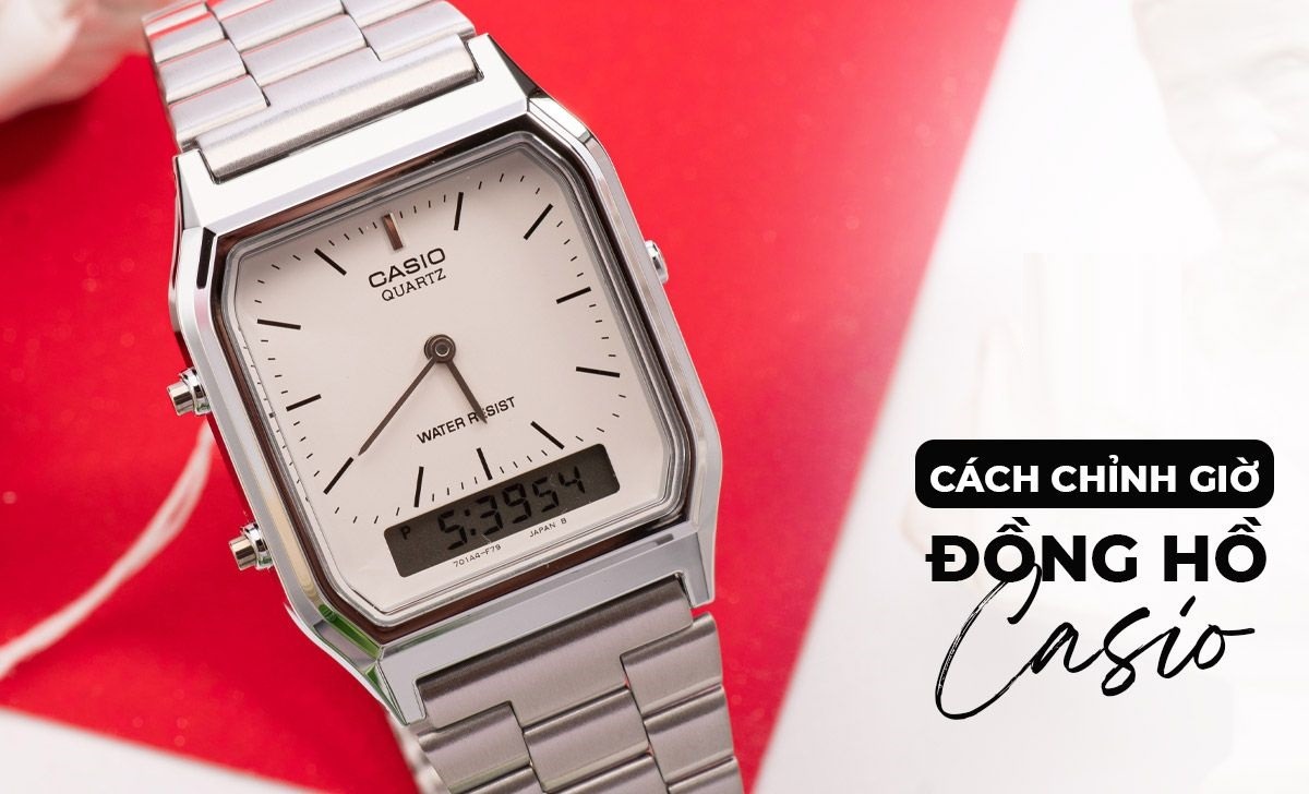 Hướng dẫn Cách chỉnh đồng hồ Casio 3 nút đơn giản, dễ thực hiện