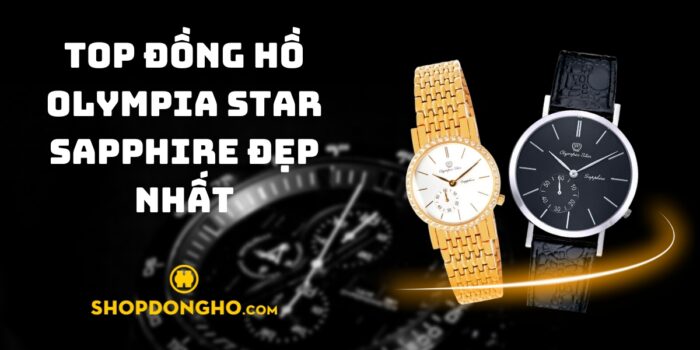 Top 5 đồng hồ Olympia Star Sapphire được yêu thích nhất