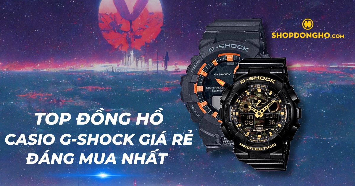 Top 5 đồng hồ Casio G-Shock giá rẻ cực chất lượng mà bạn nên sở hữu