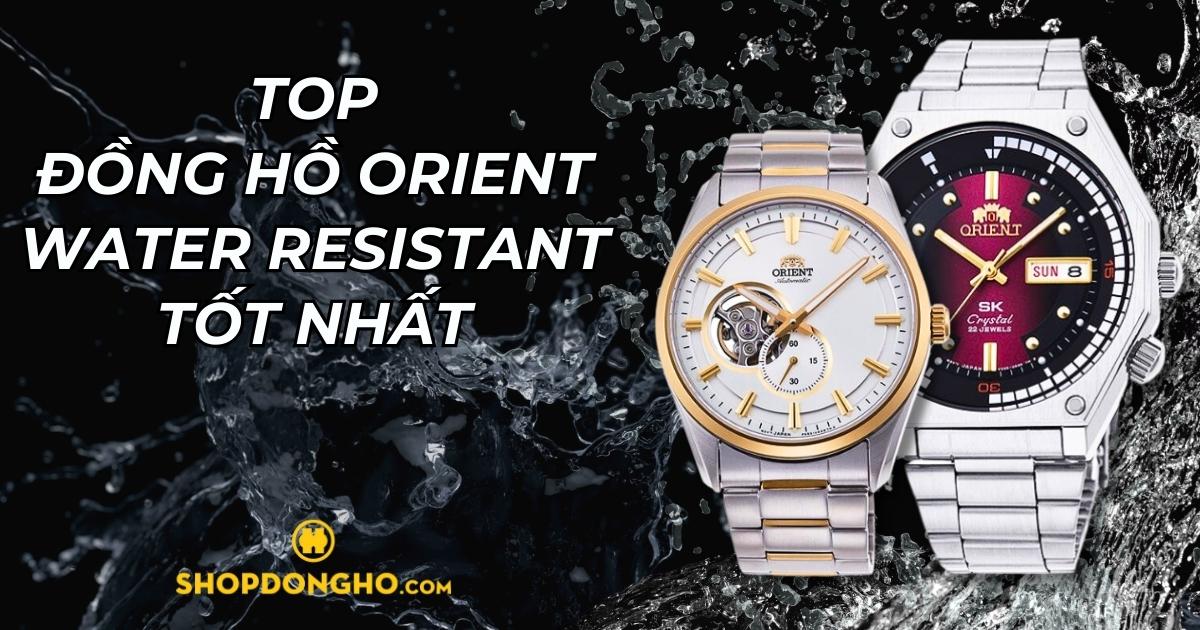 Top 5 đồng hồ Orient Water Resistant chất lượng, giá tốt mà bạn nên sở hữu