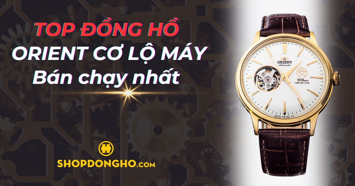 Top 7 đồng hồ Orient cơ lộ máy bán chạy nhất hiện nay