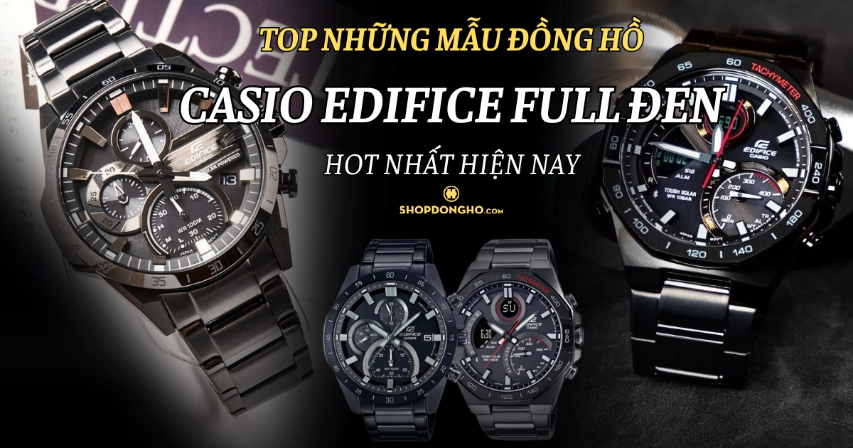 Top 7 đồng hồ Casio Edifice đen dành cho quý ông mạnh mẽ